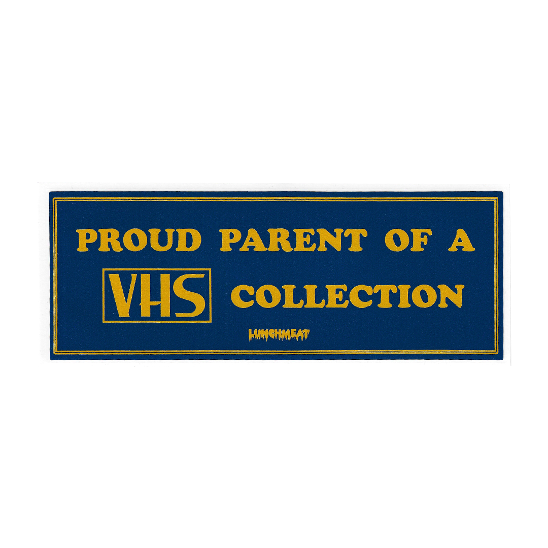 Proud Parent Of A VHS Collection Bumper Sticker – Lunchmeat